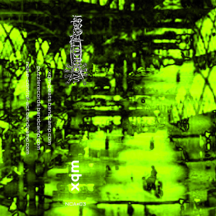 Wormhead || xqm : split release [NCA_03] | Noise-Control-Act