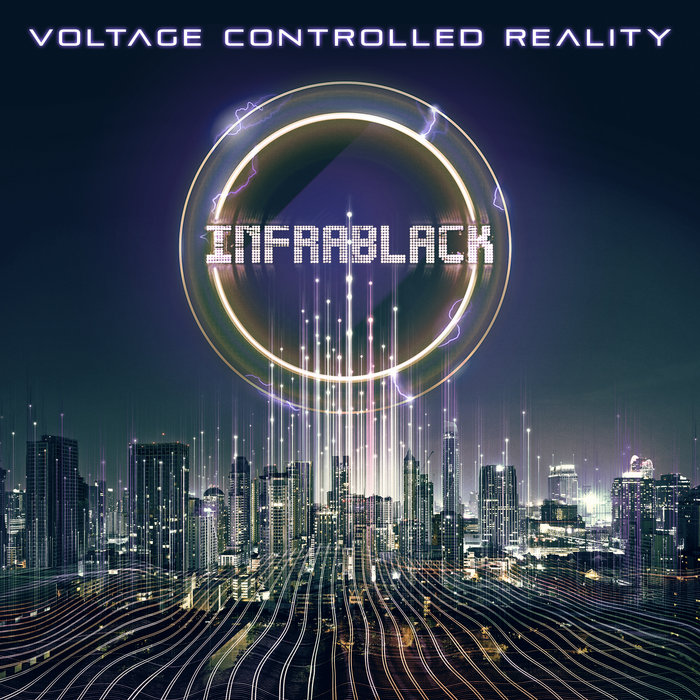 Voltage Controlled Reality | Infrablack