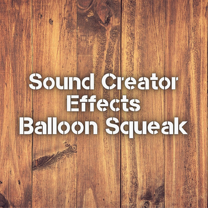Balloon Squeak | Sound Creator (Royalty-Free Effects)