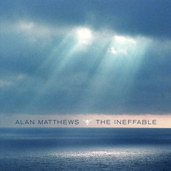THE INEFFABLE | Alan Matthews