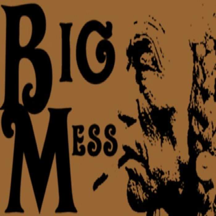 Big Mess | Big Mess