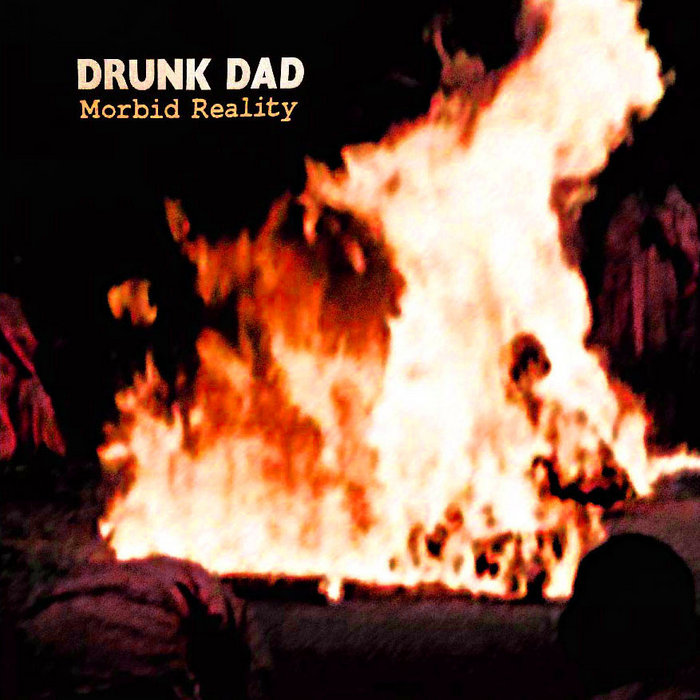 Morbid Reality | Drunk Dad