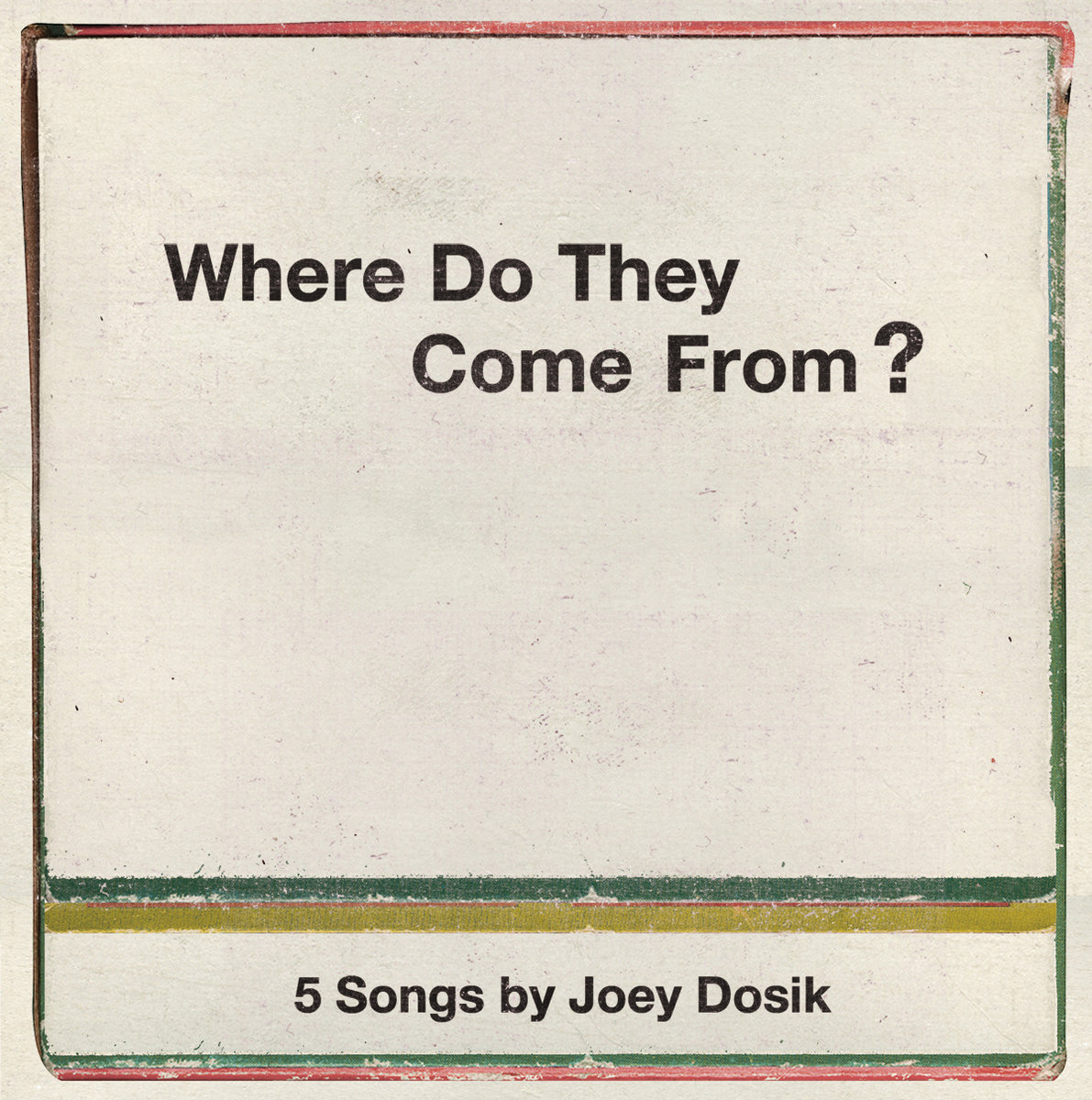 Where Do They Come From? (2012) | Joey Dosik