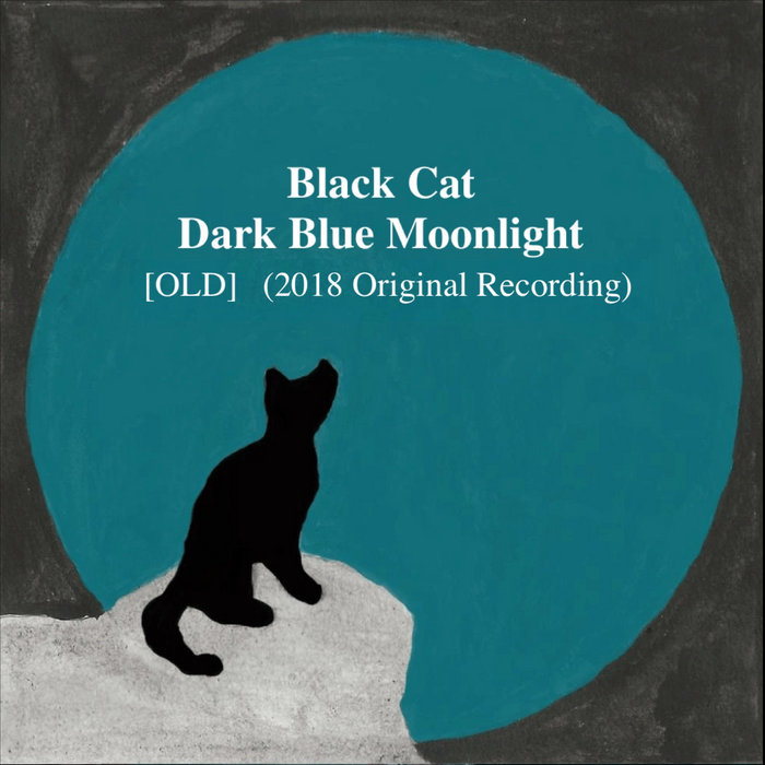 [OLD] Dark Blue Moonlight [Original Version - 2018] | Black Cat