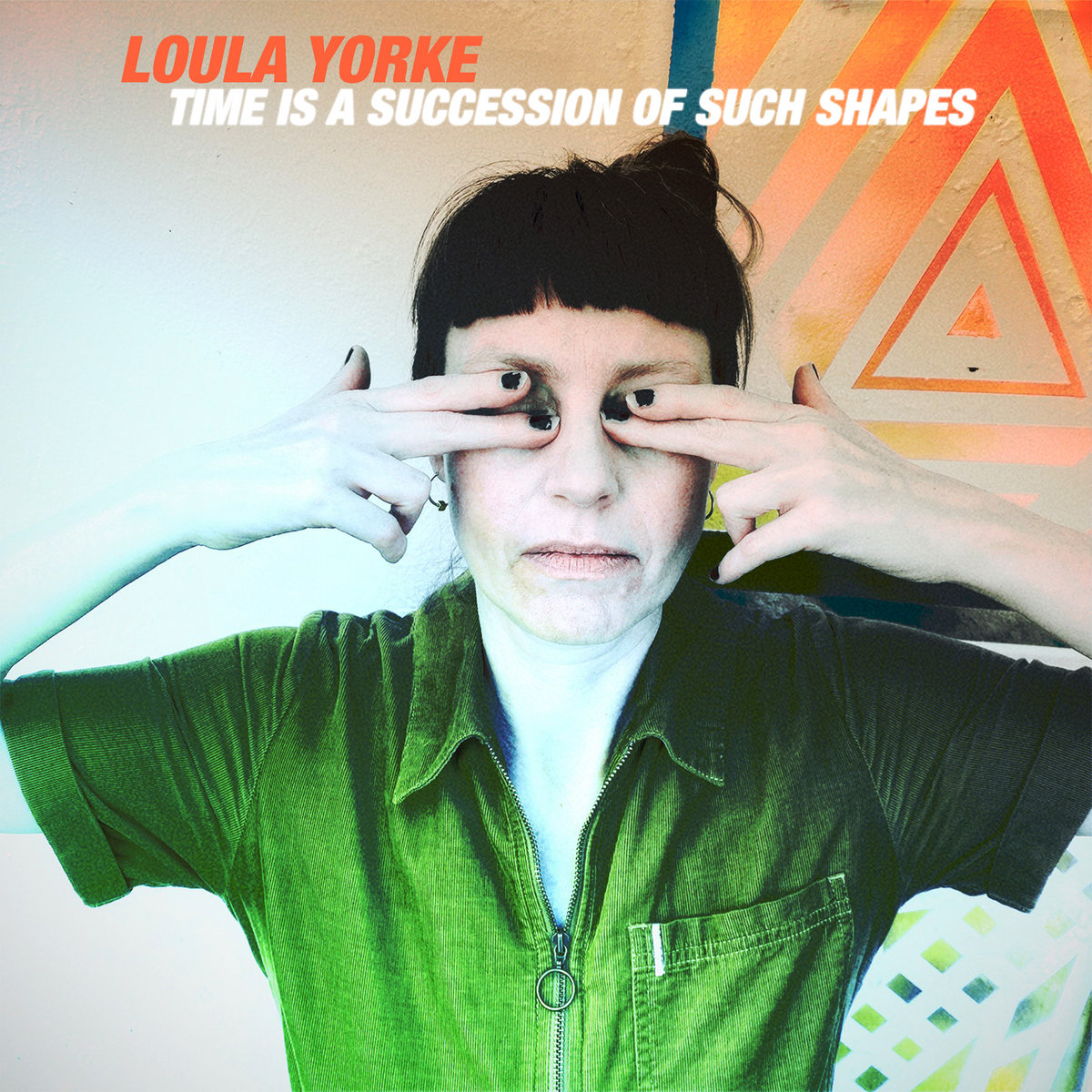 Time is a Succession of Such Shapes | LOULA YORKE