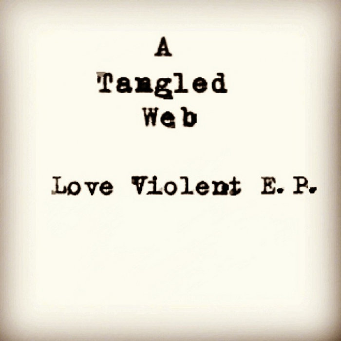Love Violent | A Tangled Web