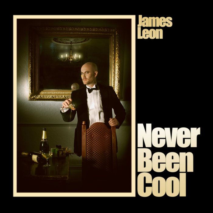Never Been Cool | James Leon