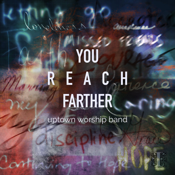 You Reach Farther | Uptown Worship Band