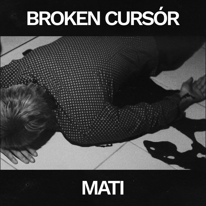 Mati | Broken Cursór