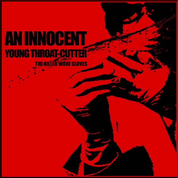 The Killer Wore Gloves | An Innocent Young Throat-Cutter | Somnolent ...