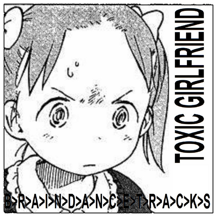 Braindance Tracks | Toxic Girlfriend | Jessica Walrus
