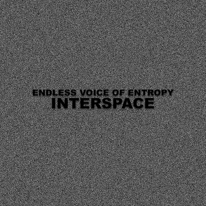 Interspace | Endless Voice Of Entropy | Distorted Void