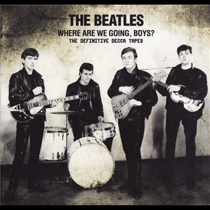 Where Are We Going Boys The Definitive DECCA Tapes | The Beatles