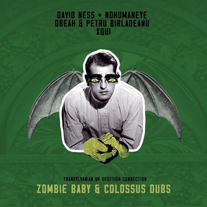 Zombie Baby & Colossus Dubs | David Ness + nohumaneye, Obeah & Petru ...