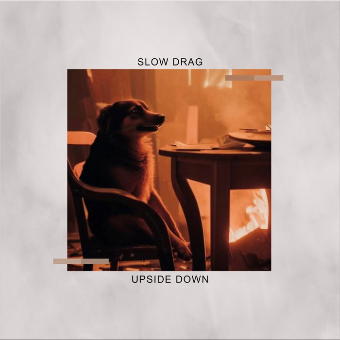Upside Down | Slow Drag