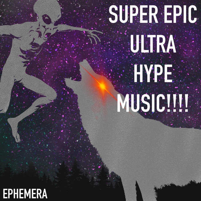 SUPER EPIC ULTRA HYPE MUSIC!!!! | Ephemera