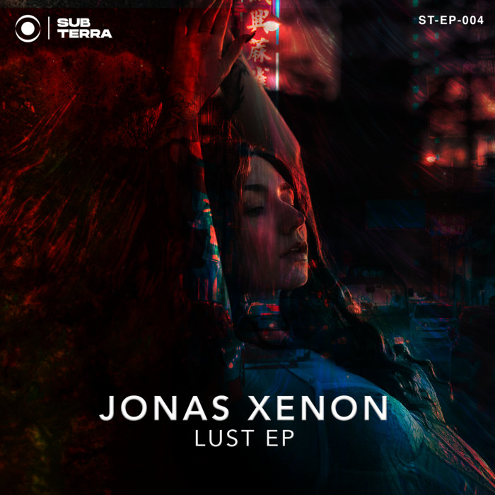 Jonas Xenon - Lust EP | Jonas Xenon | SUB-TERRA TRAX