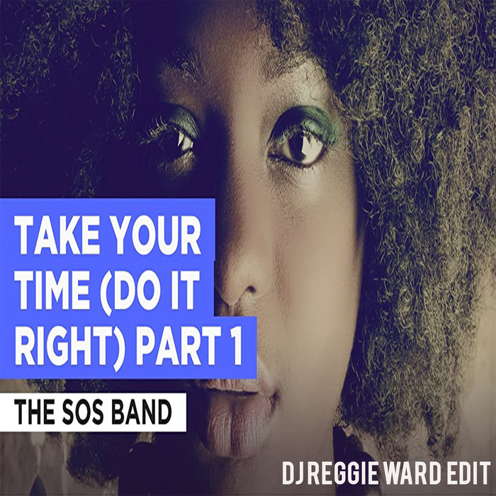 TAKE YOUR TIME (djreggieward edit) | SOS BAND | djreggieward