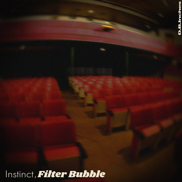 Instinct, Filter Bubble | D.B.Inches