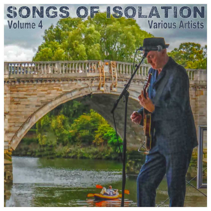 Songs Of Isolation Volume 4 | The Lockdown Music Project