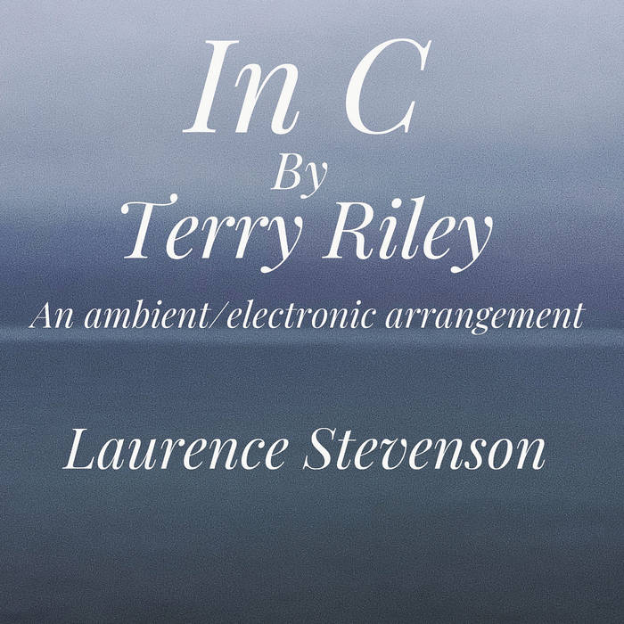 Terry Riley's 'In C' | Laurence Stevenson