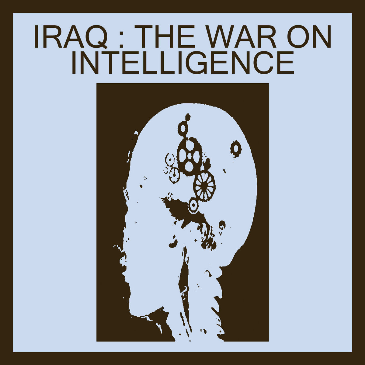 IRAQ : THE WAR ON INTELLIGENCE | Wirephobia