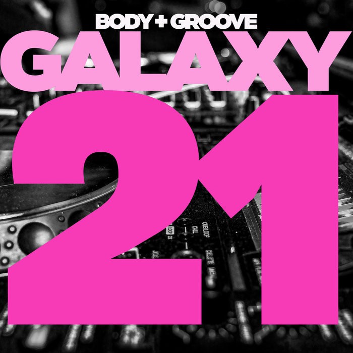 Galaxy 21 - Body+Groove (Updated Edition) | The Boogiemaster