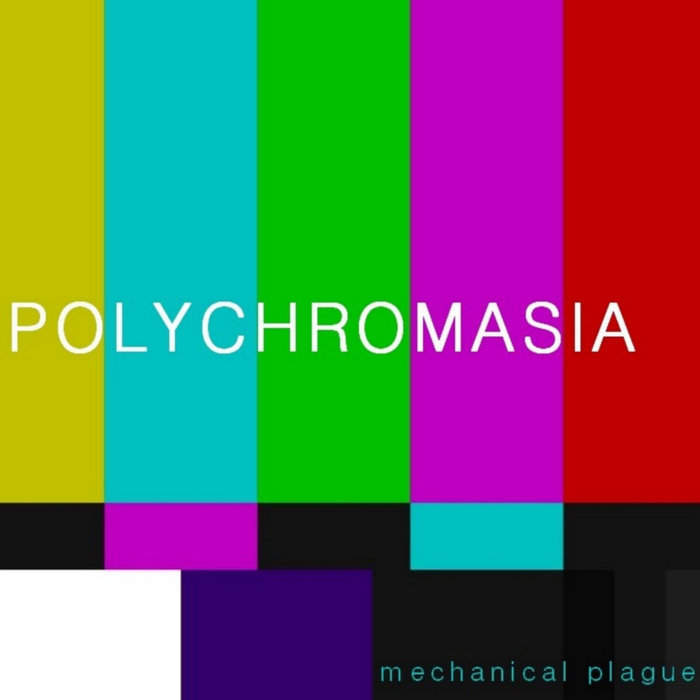 Polychromasia | Mechanical Plague