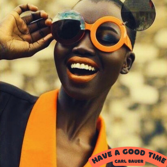 Have a Good Time | Carl Bauer