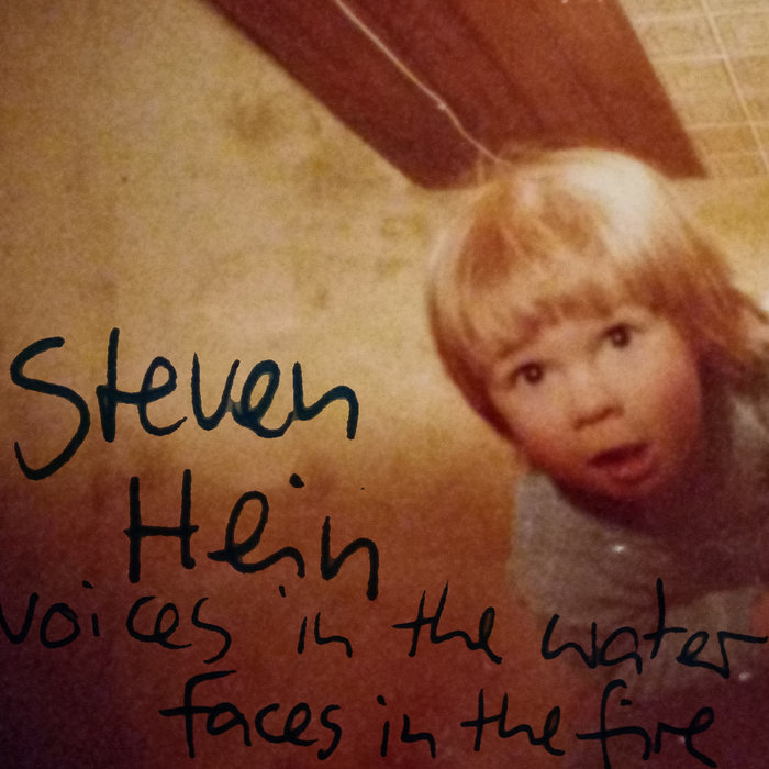 Voices In The Water, Faces In The Fire | Steven Hein
