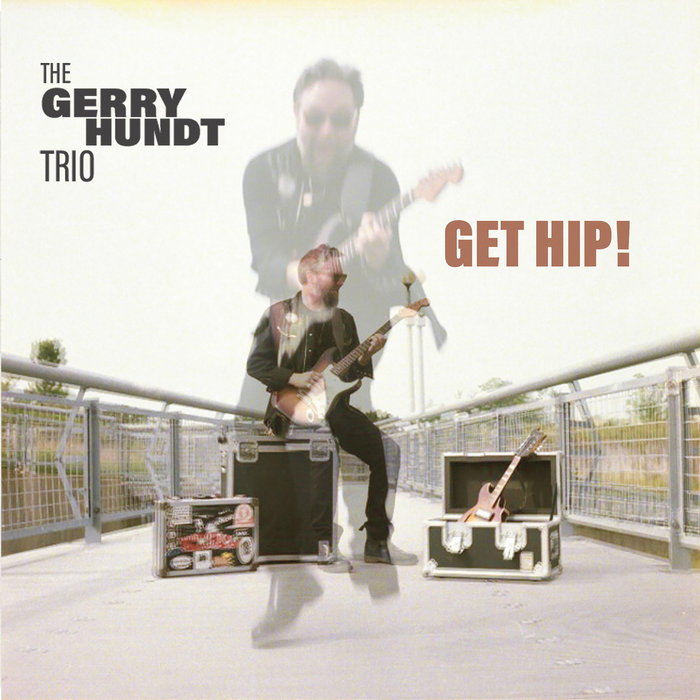 GET HIP! | The Gerry Hundt Trio | Gerry Hundt