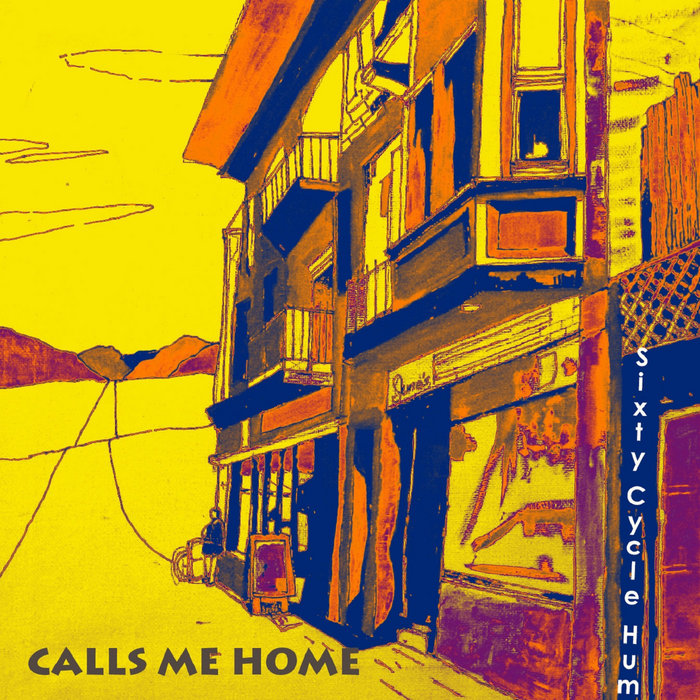 Calls Me Home | Sixty Cycle Hum
