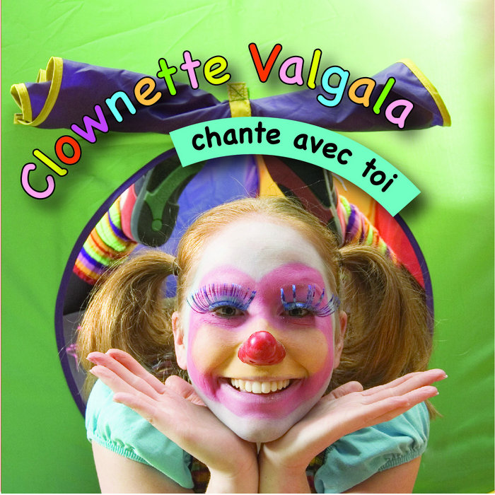 Clownette Valgala Chante Avec Toi | Clownette Valgala | Daniel Loyer