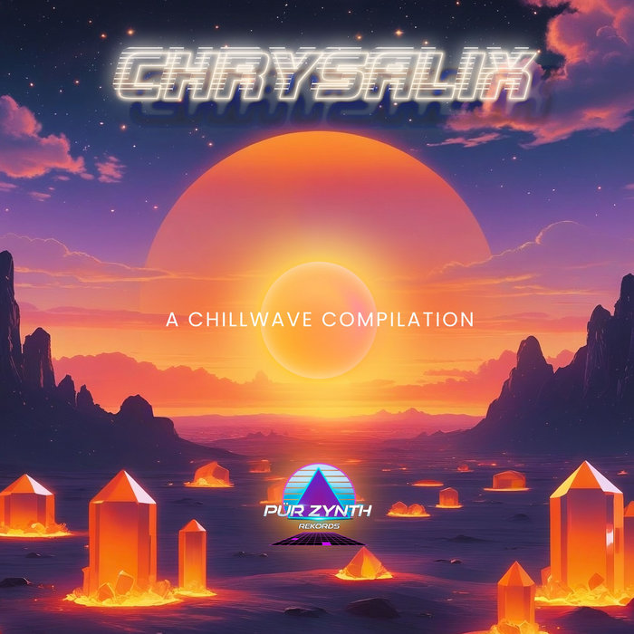 CHRYSALIX - A Chillwave Compilation | PurZynth Rekords