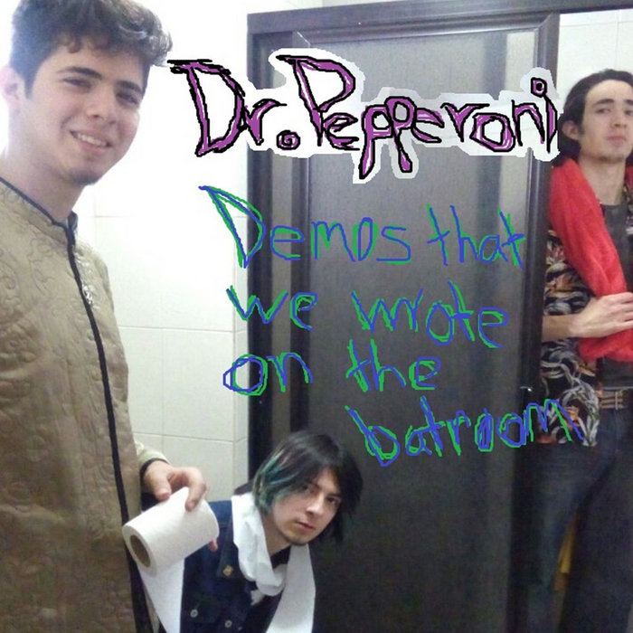 Demos that we wrote on the bathroom | Dr.Pepperoni