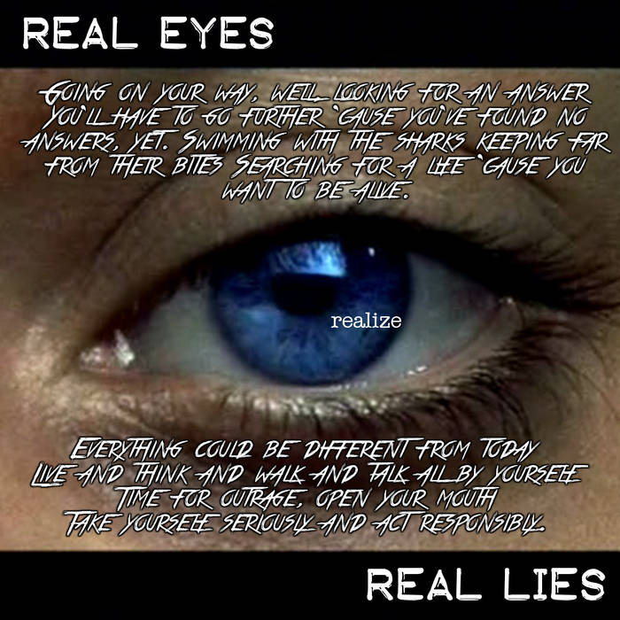 Real Eyes Realize Real Lies Quotes