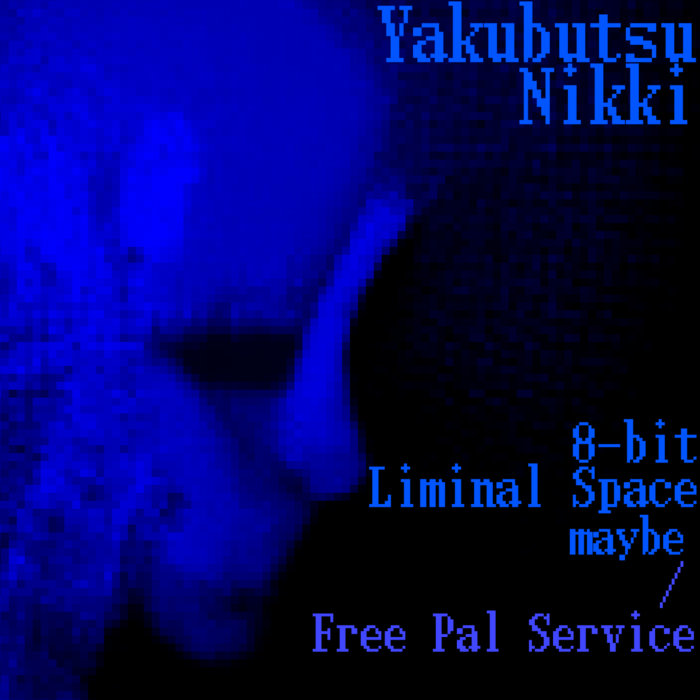 8-Bit Liminal Space maybe/Free Pal Service | Yakubutsu Nikki