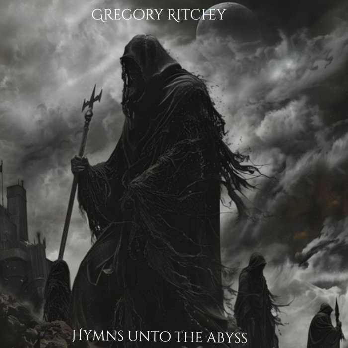 Hymns Unto the Abyss | Gregory Ritchey