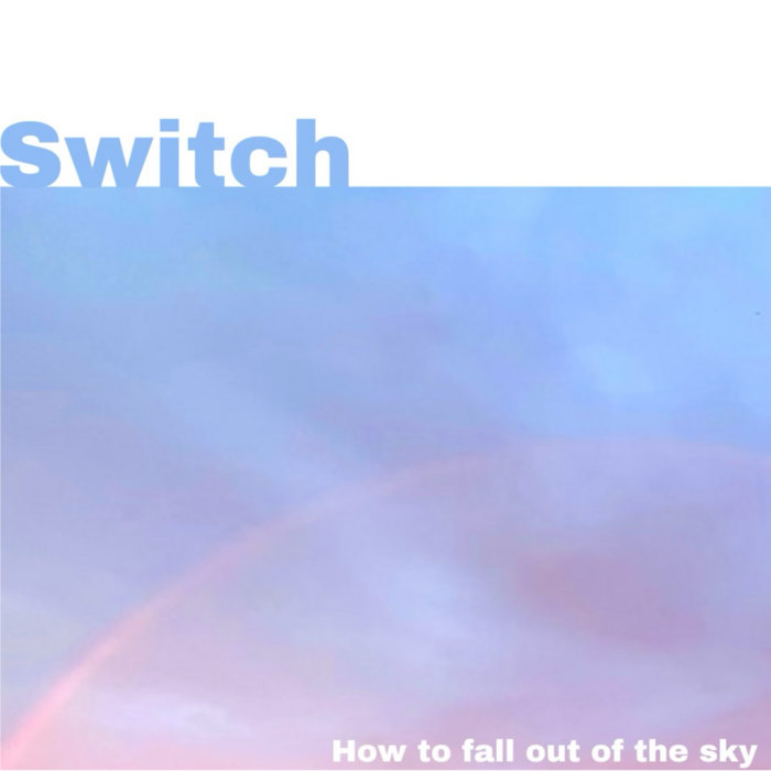 How To Fall Out Of The Sky | Switch