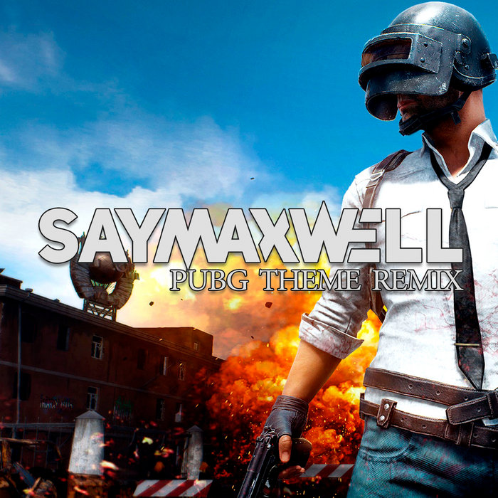 PUBG theme [Remix] | SayMaxWell