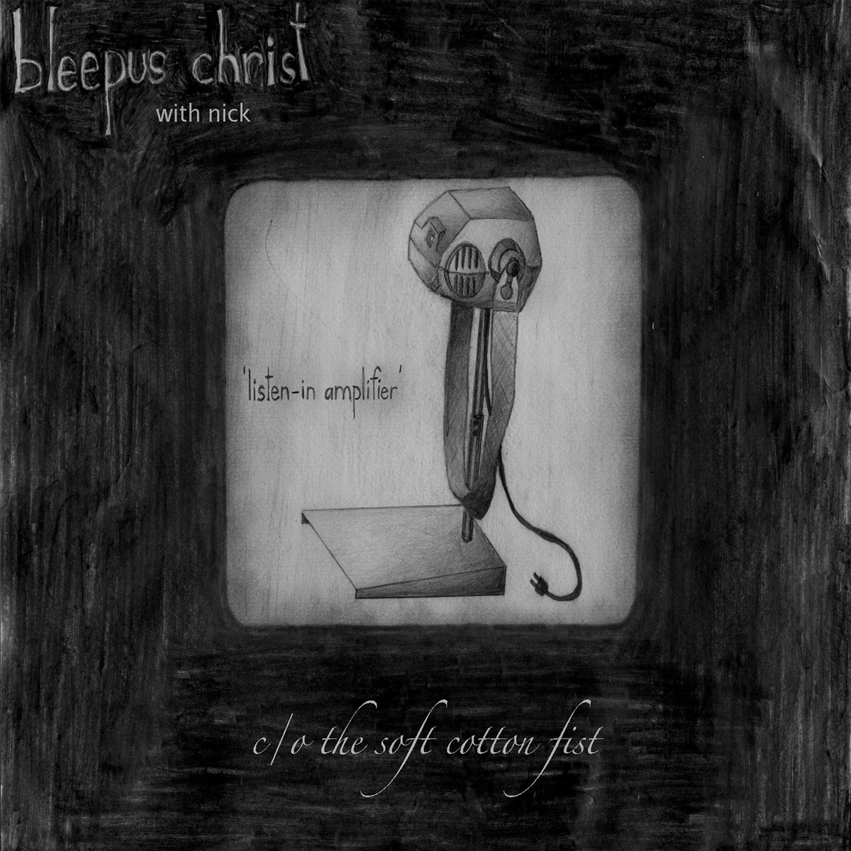 listen-in amplifier | bleepus christ | Johnny Kember