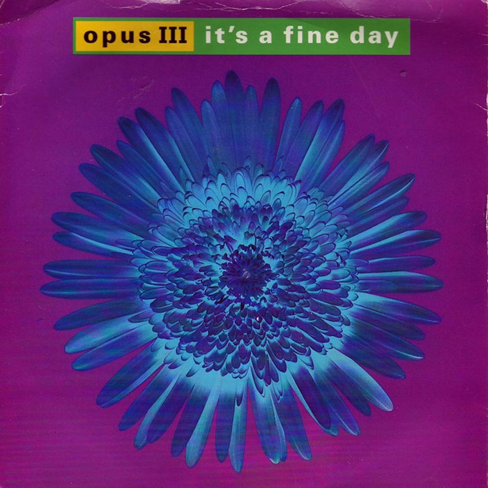 Opus III - It's a Fine Day (Nurse Erica's Proggy way finded Remix ...