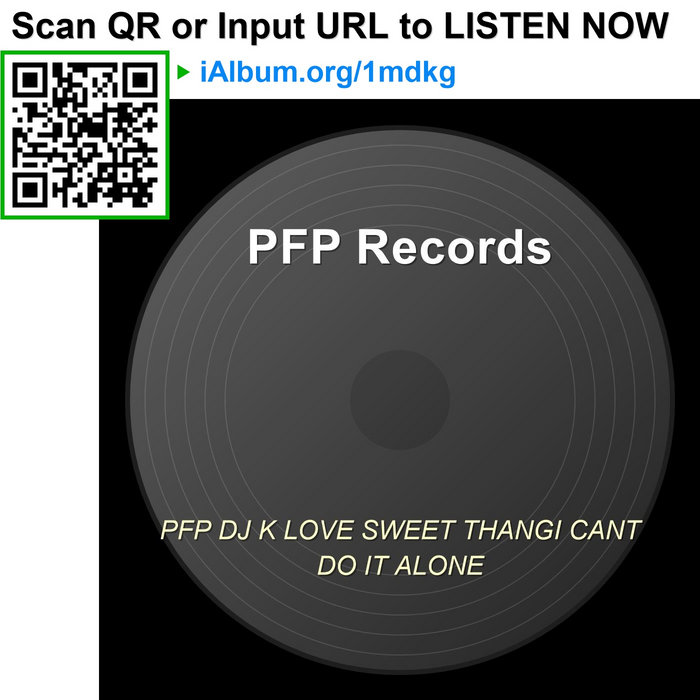 PFP DJ K LOVE SWEET THANGI CANT DO IT ALONE | P.F.P. Records
