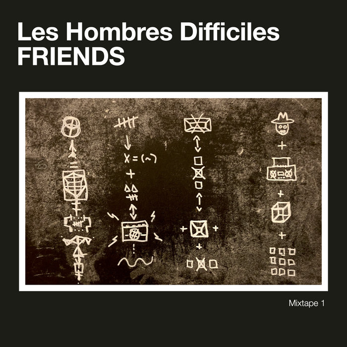 Friends // mixtape 1 | Les Hombres Difficiles | Damon Aaron