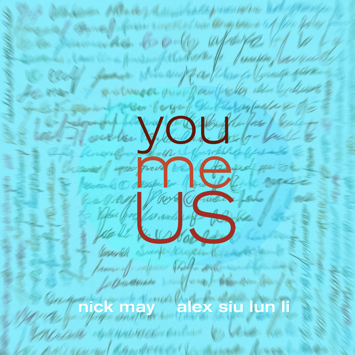 You, Me, Us | Nick May, Alex Siu Lun Li | Nick May (Sax)