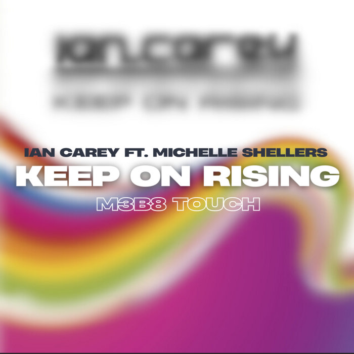 Ian Carey - Keep On Rising (M3B8 Touch) | M3B8