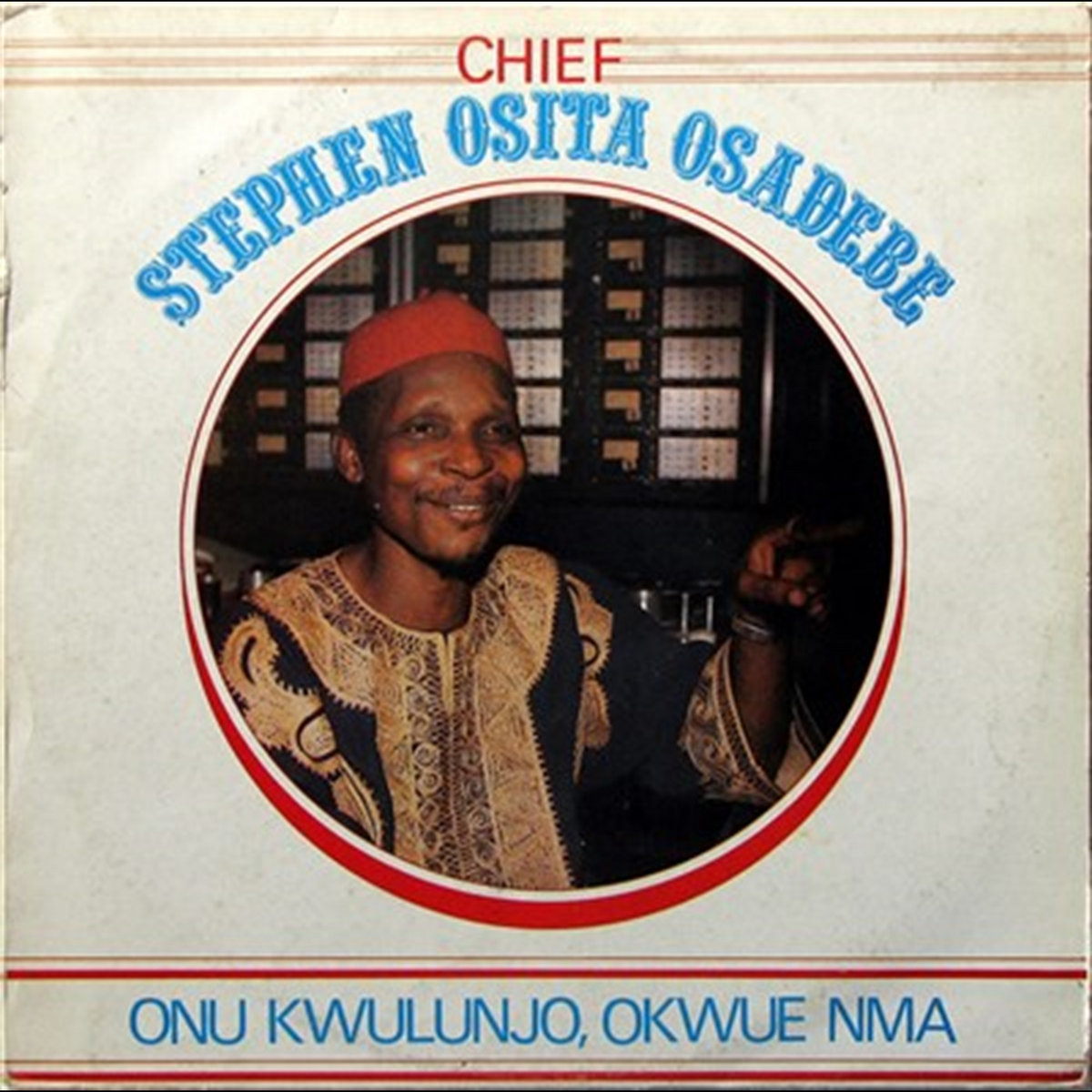 Onu Kwulunjo Okwue Nma | Chief Stephen Osita Osadebe & His Nigeria ...