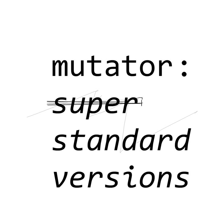 standard versions (e.p.) | a mutator | Stupid Name Group