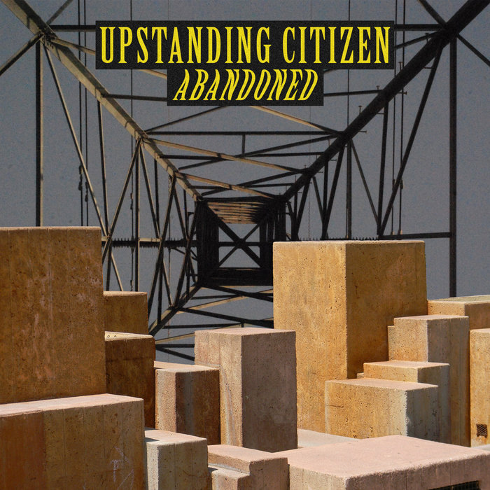 Abandoned | Upstanding Citizen