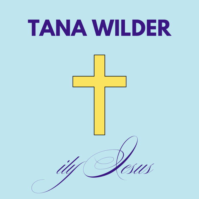 ily Jesus | Tana Wilder